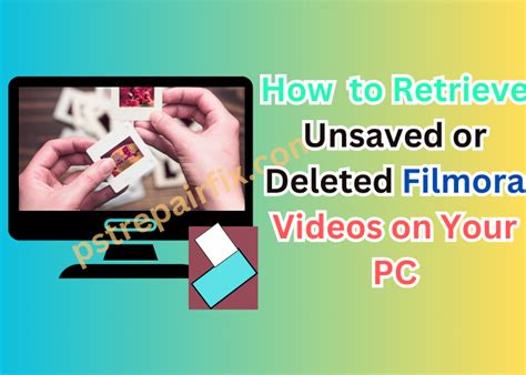 How To Retrieve Unsaved Or Deleted Filmora Videos On Your Pc Get