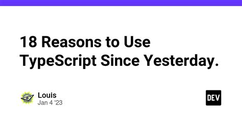 18 Reasons To Use Typescript Since Yesterday Dev Community