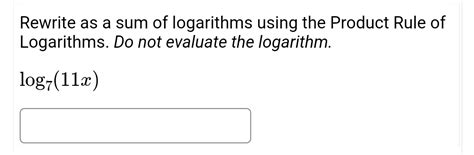 Solved Rewrite As A Sum Of Logarithms Using The Product Rule Chegg