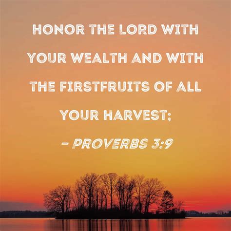 Proverbs 3 9 Honor The Lord With Your Wealth And With The Firstfruits Of All Your Harvest