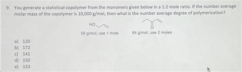 Solved You Generate A Statistical Copolymer From The Chegg Com