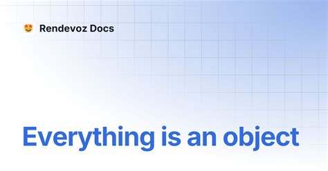 Everything Is An Object Rendevoz Docs