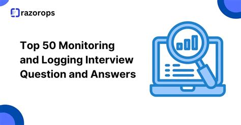 Top 50 Monitoring And Logging Interview Question And Answers Razorops