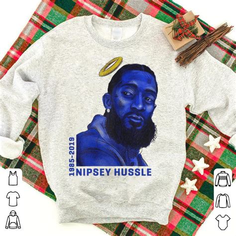 1985 2019 Rip Nipsey Hussle Shirt Hoodie Sweater Longsleeve T Shirt