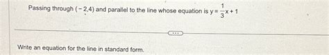 Solved Passing Through 2 4 ﻿and Parallel To The Line