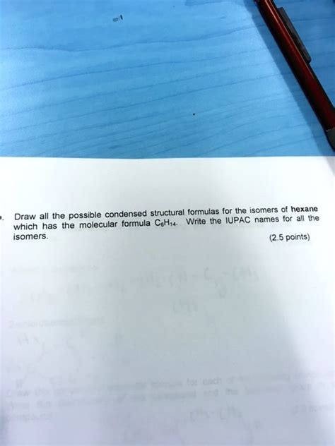 Solved Condensed Structural Formulas For The Somers Of Hexane Draw All The Possible Molecular