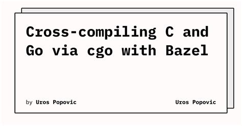 Cross Compiling C And Go Via Cgo With Bazel