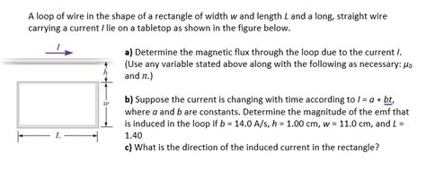 a loop of wire in the shape of a rectangle of width w and length and