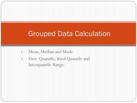 grouped data calculations mean median quartiles