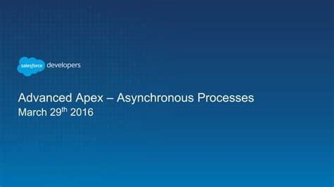 Advanced Apex Development Asynchronous Processes Ppt