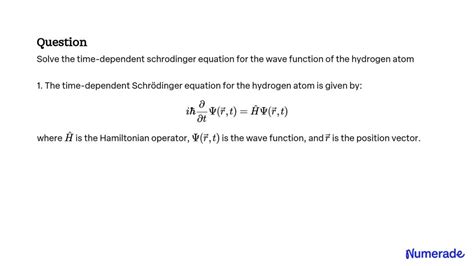 Solved Solve The Time Dependent Schrodinger Equation For The Wave Function Of The Hydrogen Atom