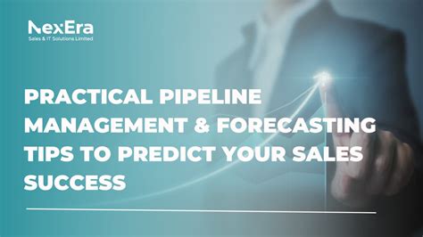 Practical Pipeline Management And Forecasting Tips To Predict Your Sales Success