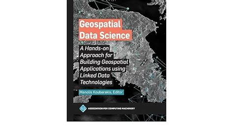 Geospatial Data Science A Hands On Approach For Building Geospatial