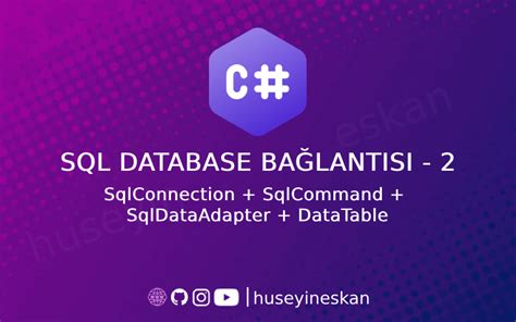 C Ve Sql Database Bağlantısı 2yöntem Sqlconnection Sqldataadapter Datatable Hüseyin Eskan