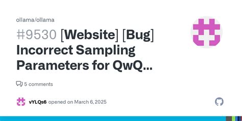 Website Bug Incorrect Sampling Parameters For Qwq 32b · Issue 9530 · Ollamaollama · Github