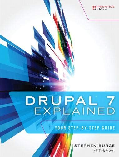 Drupal 7 Explained Your Step By Step Guide Burge Stephen Burge