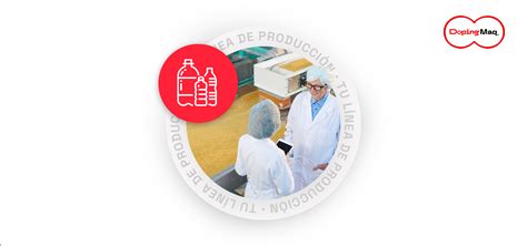 Lo Que No Debe Faltar En Tu Línea De Producción Doping Maq