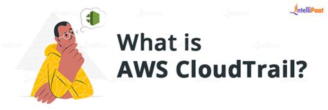 What Is AWS CloudTrail Definition Features And Advantages