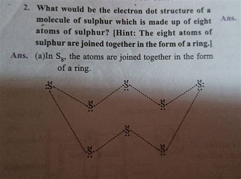 2 What Would Be The Electron Dot Structure Of A Molecule Of Sulphur Whic