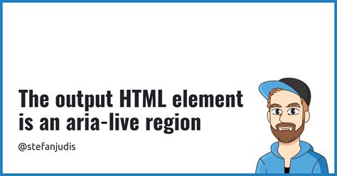 The Output Html Element Is An Aria Live Region Stefan Judis Web Development