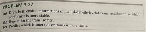[solved] A Draw Both Chair Conformations Of Cis 1 4 Dime