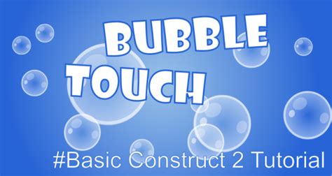 bubble touch basic construct 2 tutorial redfoc