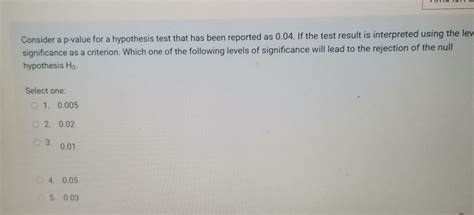 Solved Consider A P Value For A Hypothesis Test That Has Chegg Com