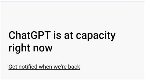ChatGPT At Capacity And I Ve Screen Captured Its Responses When You Try To Access And It Shows