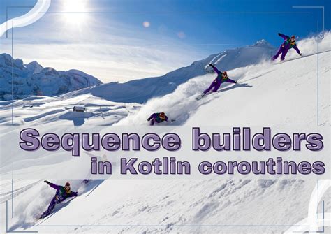 Sequence Builders In Kotlin Coroutines R Learnkotlin