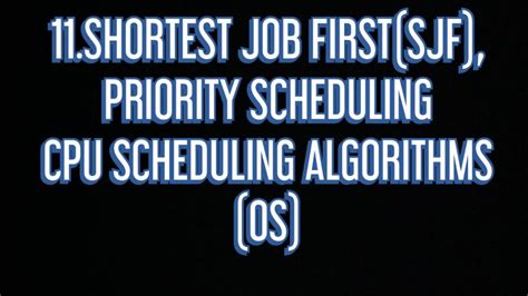 11 Shortest Job First Sjf And Priority Cpu Scheduling Algorithms Os