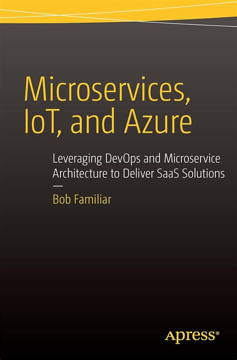 Microservices Iot And Azure Leveraging Devops And Microservice