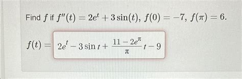 Solved Find f if f t 2et 3sin t f 0 7 f π 6 f t Chegg com