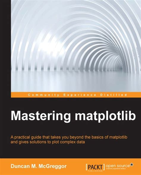 Mastering Matplotlib Ebook By Duncan M Mcgreggor Epub Rakuten Kobo United States