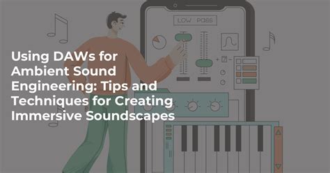 Using Daws For Ambient Sound Engineering Tips And Techniques For