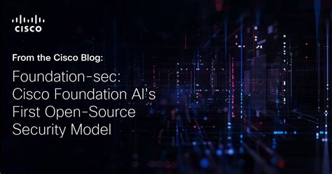Foundation Sec Cisco Foundation Ais Open Source Model