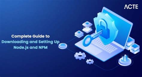 Complete Guide To Downloading Nodejs And Npm Updated 2025