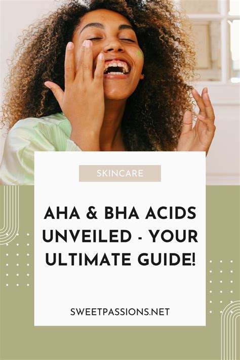 Aha And Bha Acids Unveiled Your Ultimate Guide Skincare Bha Skin Care Guide