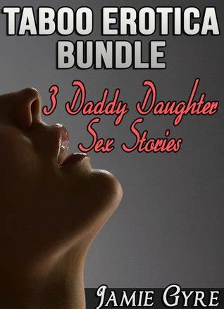 Taboo Erotica Bundle 3 Daddy Babe Sex Stories By Jamie Gyre