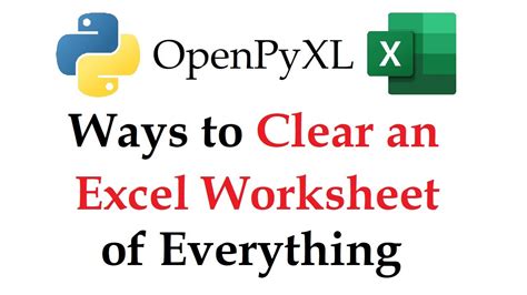 Openpyxl Methods To Clear An Entire Excel Worksheet Of Content With Python Data Automation