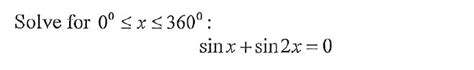 Solved Solve For 0°≤x≤360° ﻿sinxsin2x0