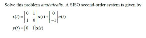 Solved Solve This Problem Analytically A Siso Second Order