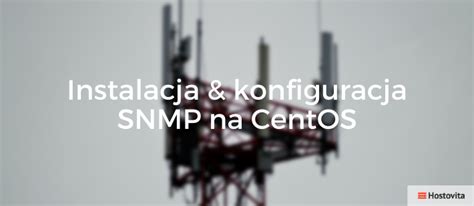 Jak Zainstalowa I Skonfigurowa Snmp Na Centos