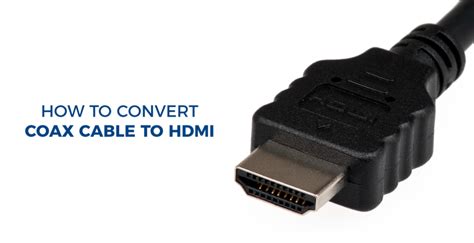 How To Convert Coax Cable To Hdmi Readytogocables