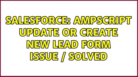 Salesforce Ampscript Update Or Create New Lead Form Issue Solved