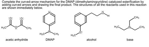 Solved Complete The Curved Arrow Mechanism For The DMAP Chegg Com