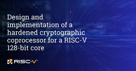 Design And Implementation Of A Hardened Cryptographic Coprocessor For A Risc V 128 Bit Core
