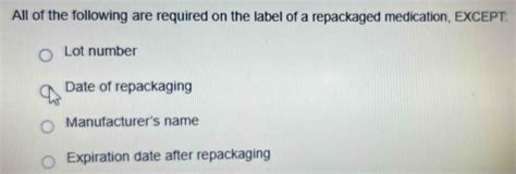 Solved All Of The Following Are Required On The Label Of A Repackaged