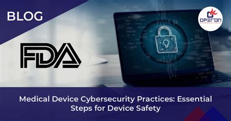 Medical Device Cybersecurity Practices Essential Steps For Device Safety Operon Strategist