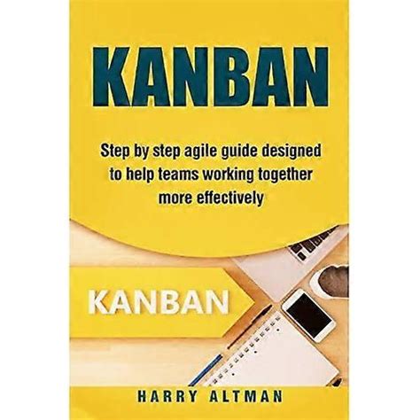 Kanban Step By Step Agile Guide Designed To Help Teams Working Together More Effectively