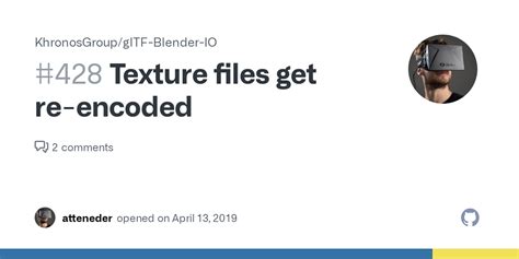 Texture Files Get Re Encoded Issue KhronosGroup GlTF Blender IO GitHub